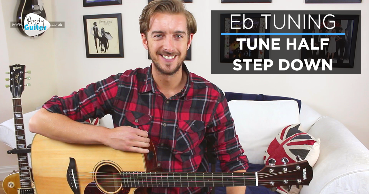 Eb Tuning Guitar Tutorial - Tune half a step down | Andy Guitar